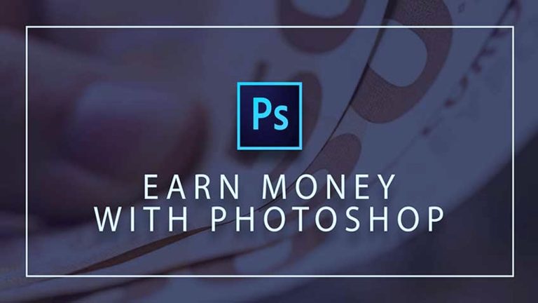 Make Money with Photoshop & Photo Editing Skills - Study Library